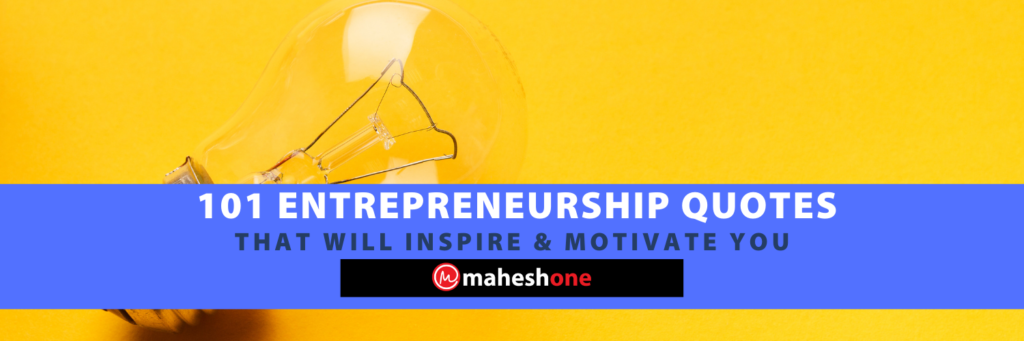 101 Famous Inspirational & Motivational Quotes On Entrepreneurship