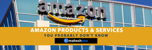 Over 91 Amazon Products & Services You Probably Don’t Know • @maheshone